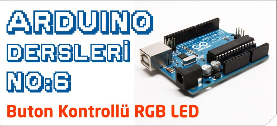 Arduino Temelleri 6: Buton Kontrollü RGB LED