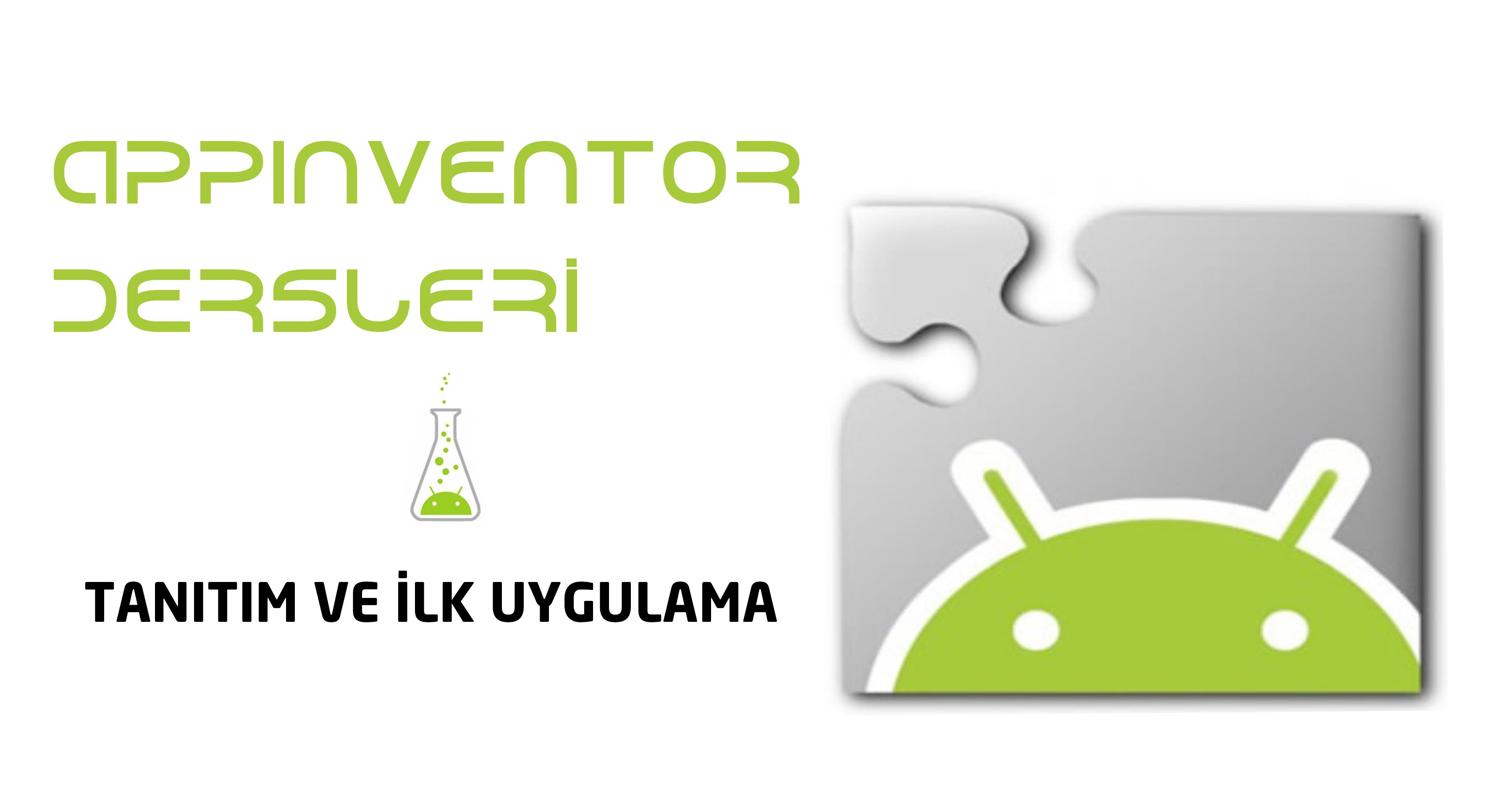 App Inventor Dersleri 1: Tanıtım ve İlk Uygulama