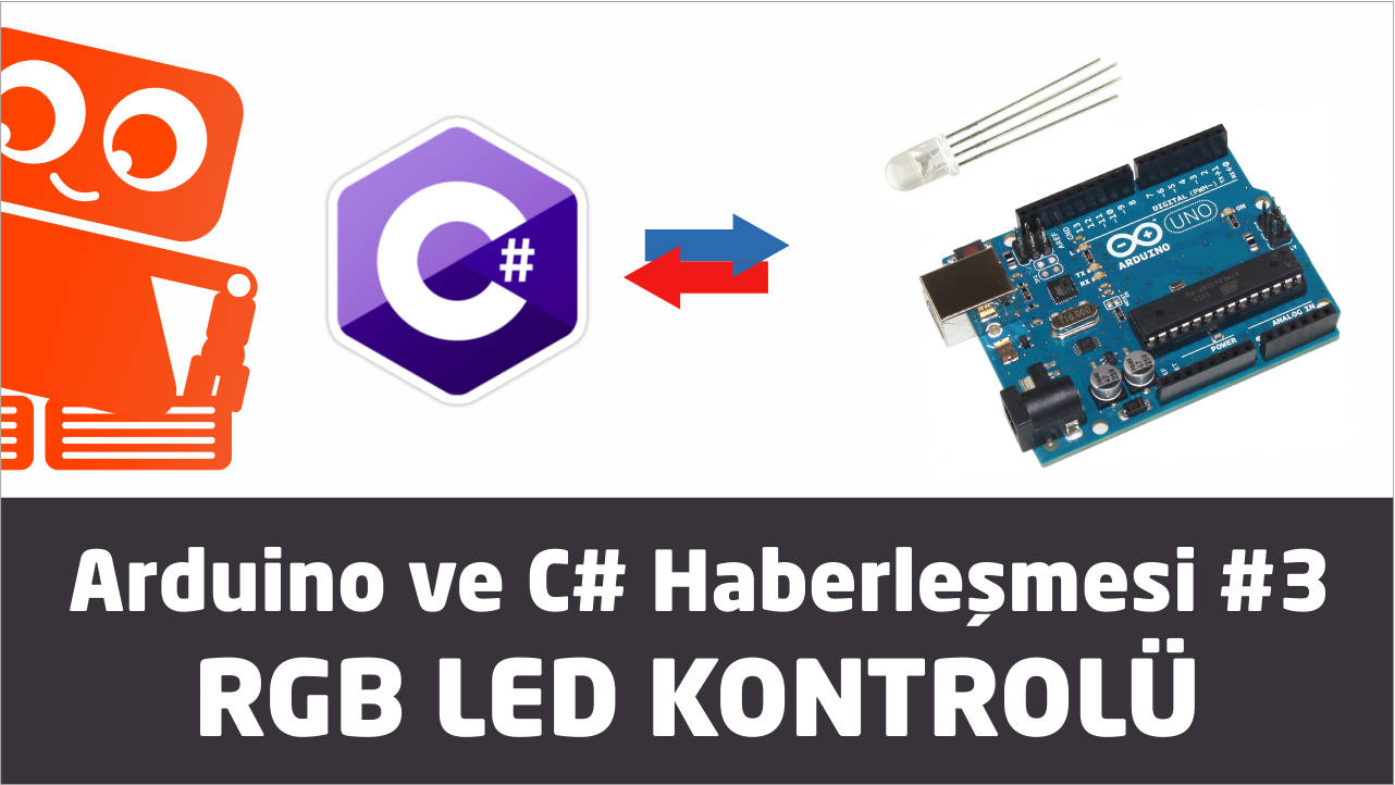 Arduino ve C# Haberleşmesi ile RGB Led Kontrolü - 3. Ders