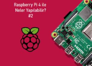 34 Raspberry Pi Projeleri ve Dersleri Seni Bekliyor
