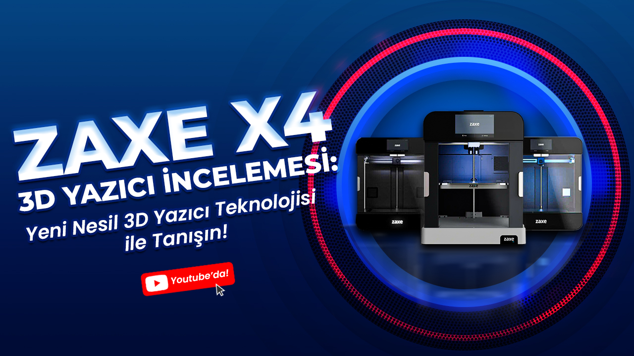 Zaxe X4 3D Yazıcı İncelemesi: Yeni Nesil 3D Yazıcı Teknolojisi